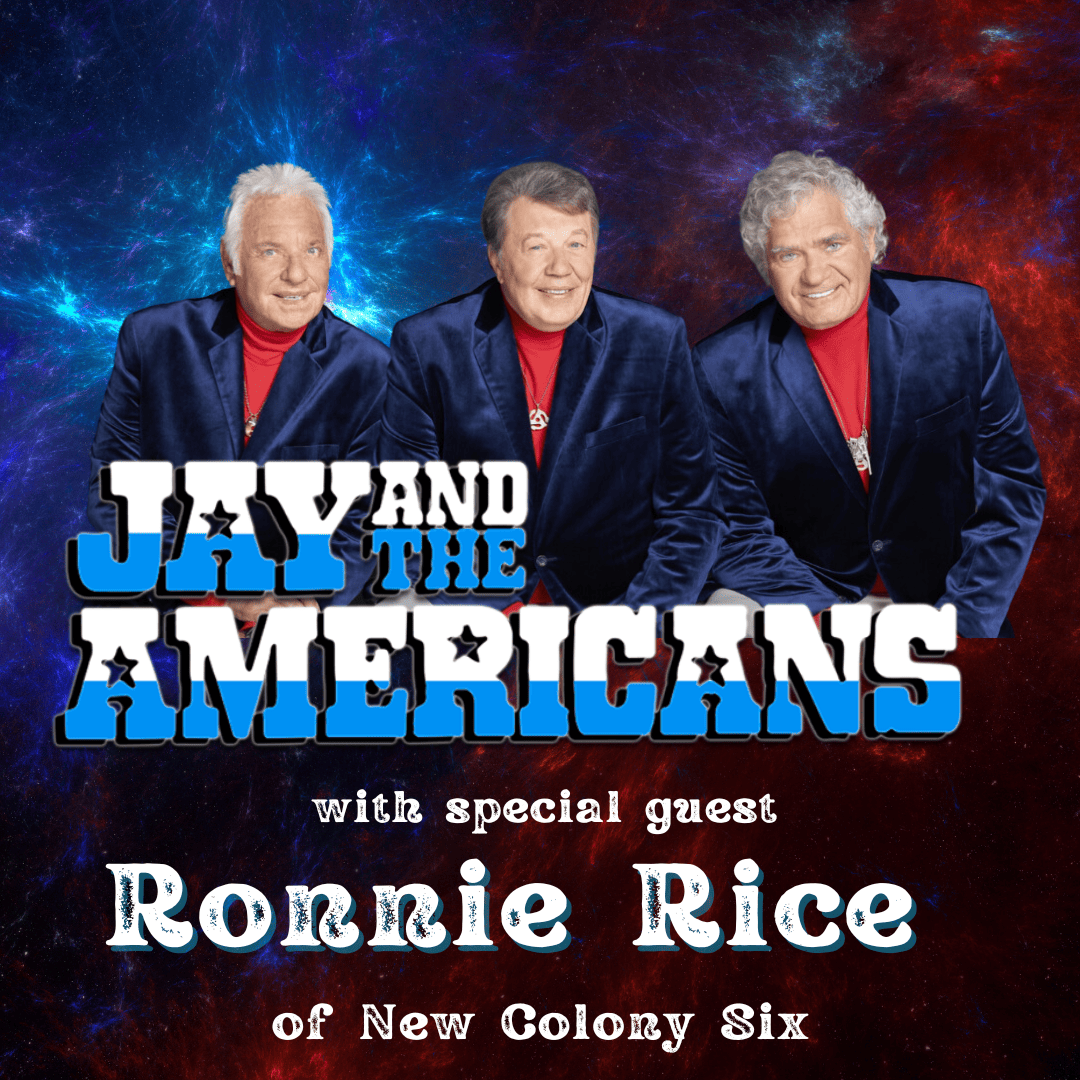 Jay & The Americans with Special Guest Ronnie Rice of New Colony Six ...