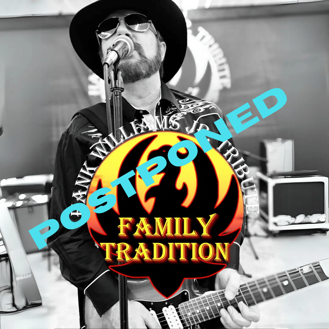POSTPONED: FAMILY TRADITION: HANK WILLIAMS JR. TRIBUTE - Onesti ...