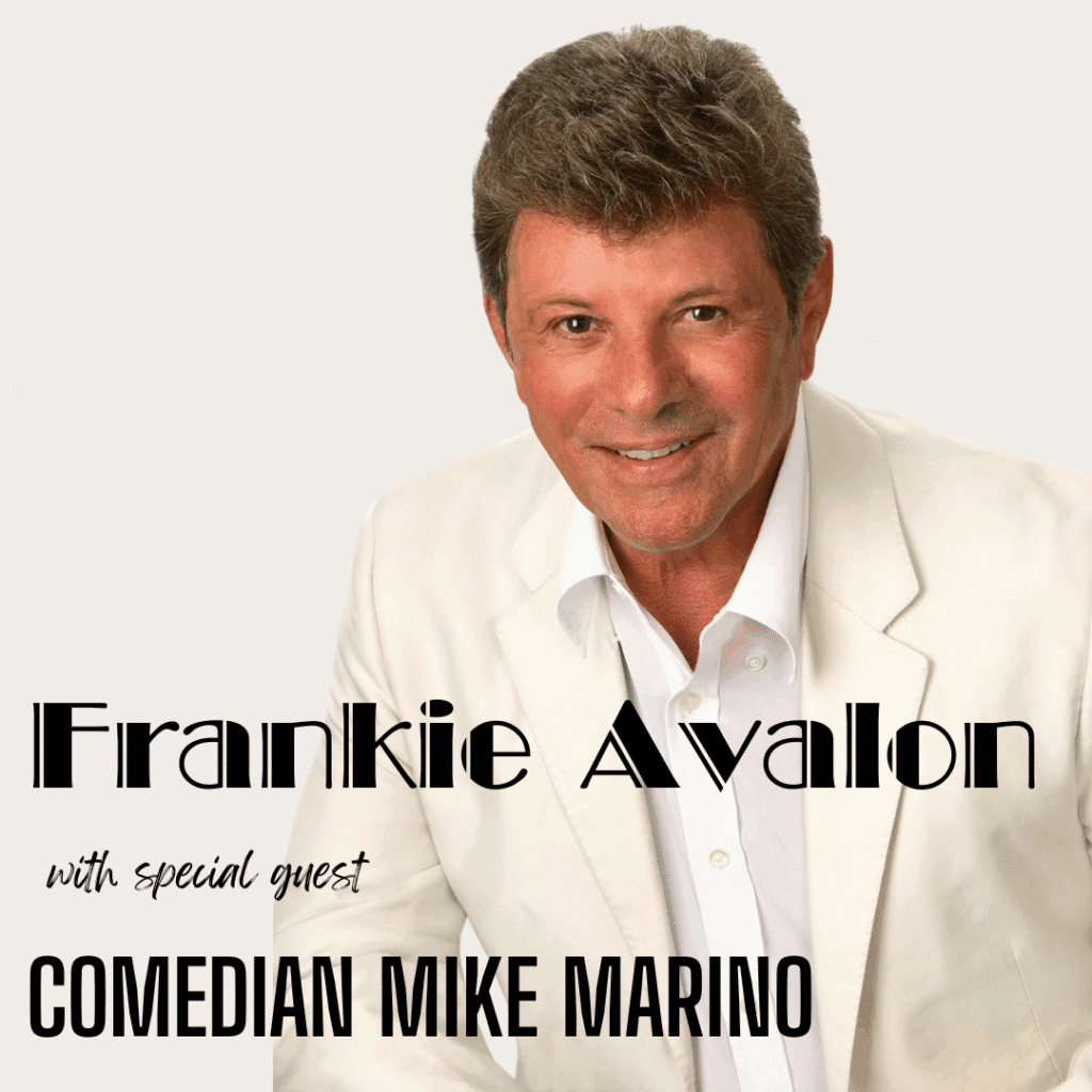 FRANKIE AVALON with SPECIAL GUEST COMEDIAN MIKE MARINO - Onesti ...