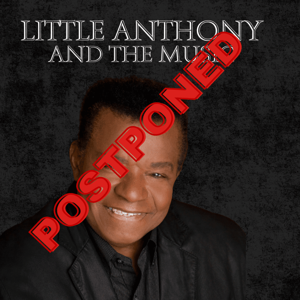POSTPONED: LITTLE ANTHONY AND THE MUSIC - Onesti Entertainment