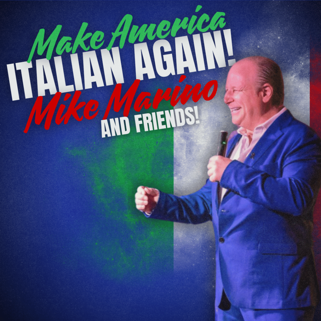 MAKE AMERICA ITALIAN AGAIN: COMEDIAN MIKE MARINO & FRIENDS - Onesti ...
