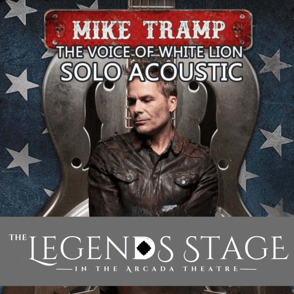 THE LEGENDS STAGE AT THE ARCADA THEATRE: MIKE TRAMP ACOUSTIC SHOW – The ...