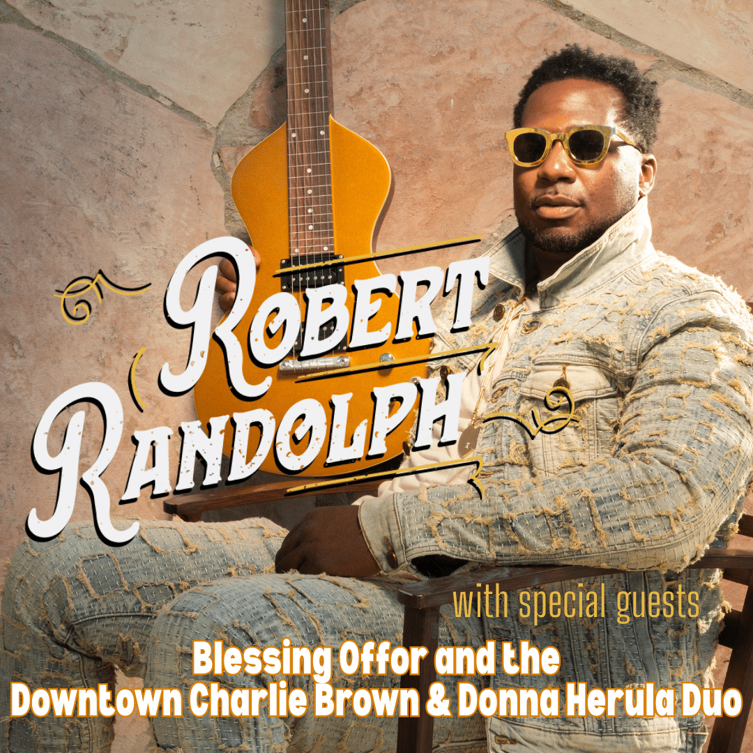 ROBERT RANDOLPH: PREACHER KIDS TOUR with SPECIAL GUESTS BLESSING OFFOR ...