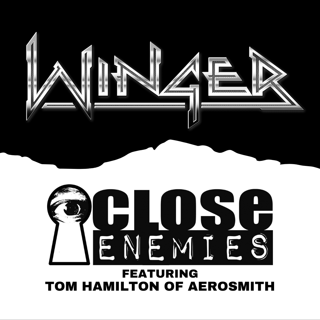 WINGER WITH SPECIAL GUEST CLOSE ENEMIES featuring TOM HAMILTON OF ...