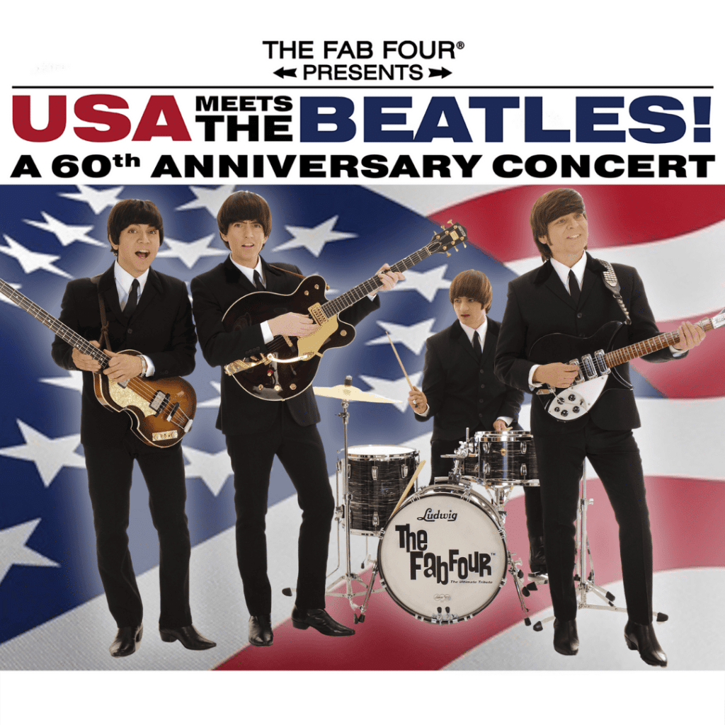 THE FAB FOUR: USA MEETS THE BEATLES – 60TH ANNIVERSARY CELEBRATION ...