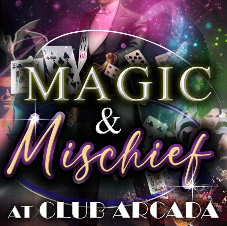 CLUB ARCADA: MAGIC & MISCHIEF - Onesti Entertainment