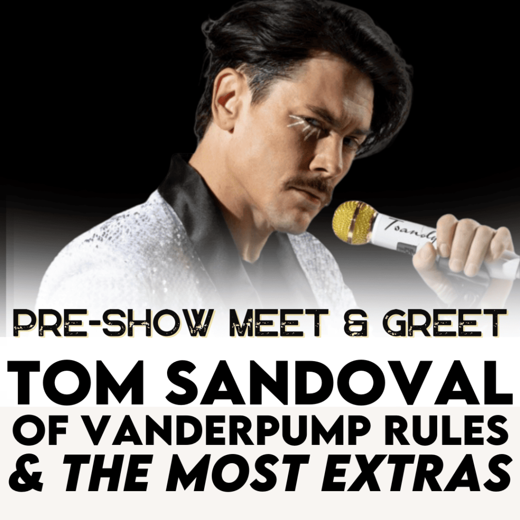 PRE-SHOW Meet & GREET UPGRADE: Tom Sandoval (from Vanderpump Rules ...
